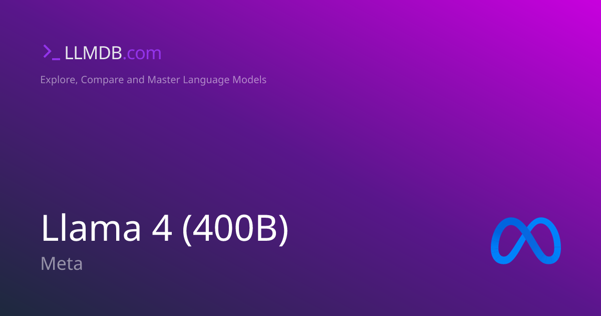 Llama 4 (400B) - Meta - LLM Database
