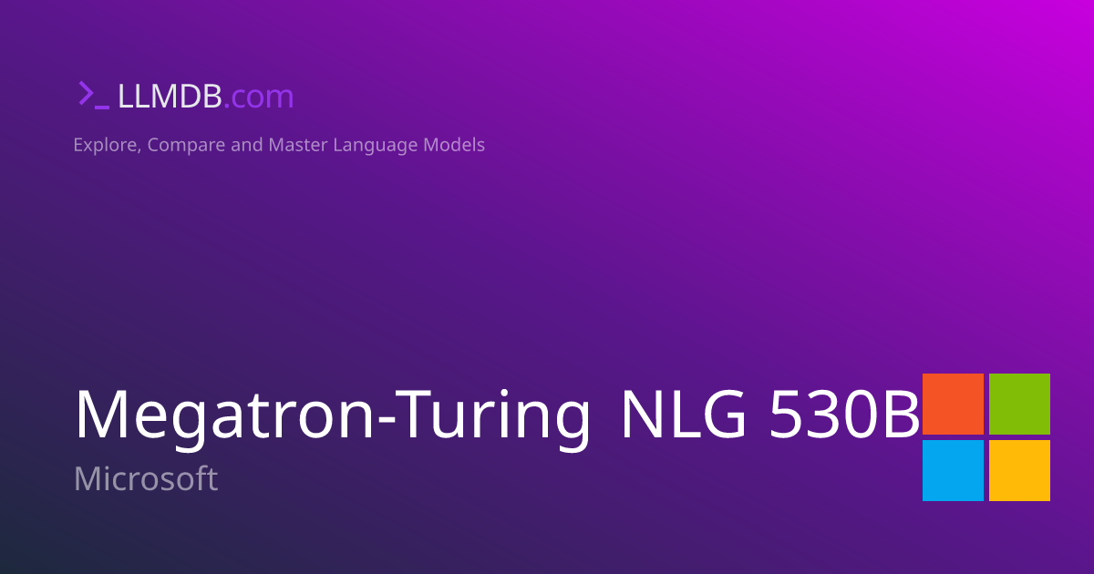 Megatron-Turing NLG 530B - Microsoft - LLM Database